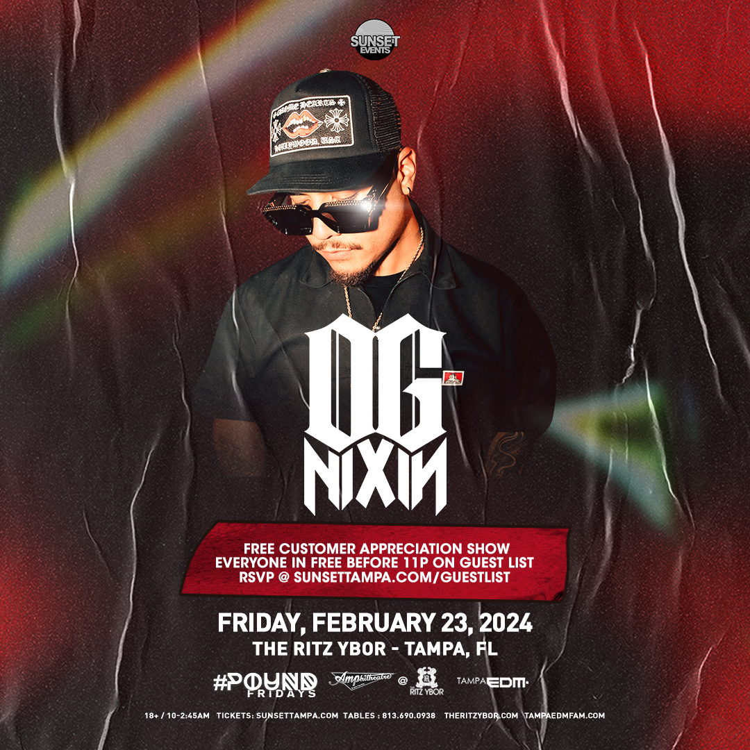 OG NIXIN - #POUND Fridays at The RITZ Ybor - 2/23/2024 - Sunset Events