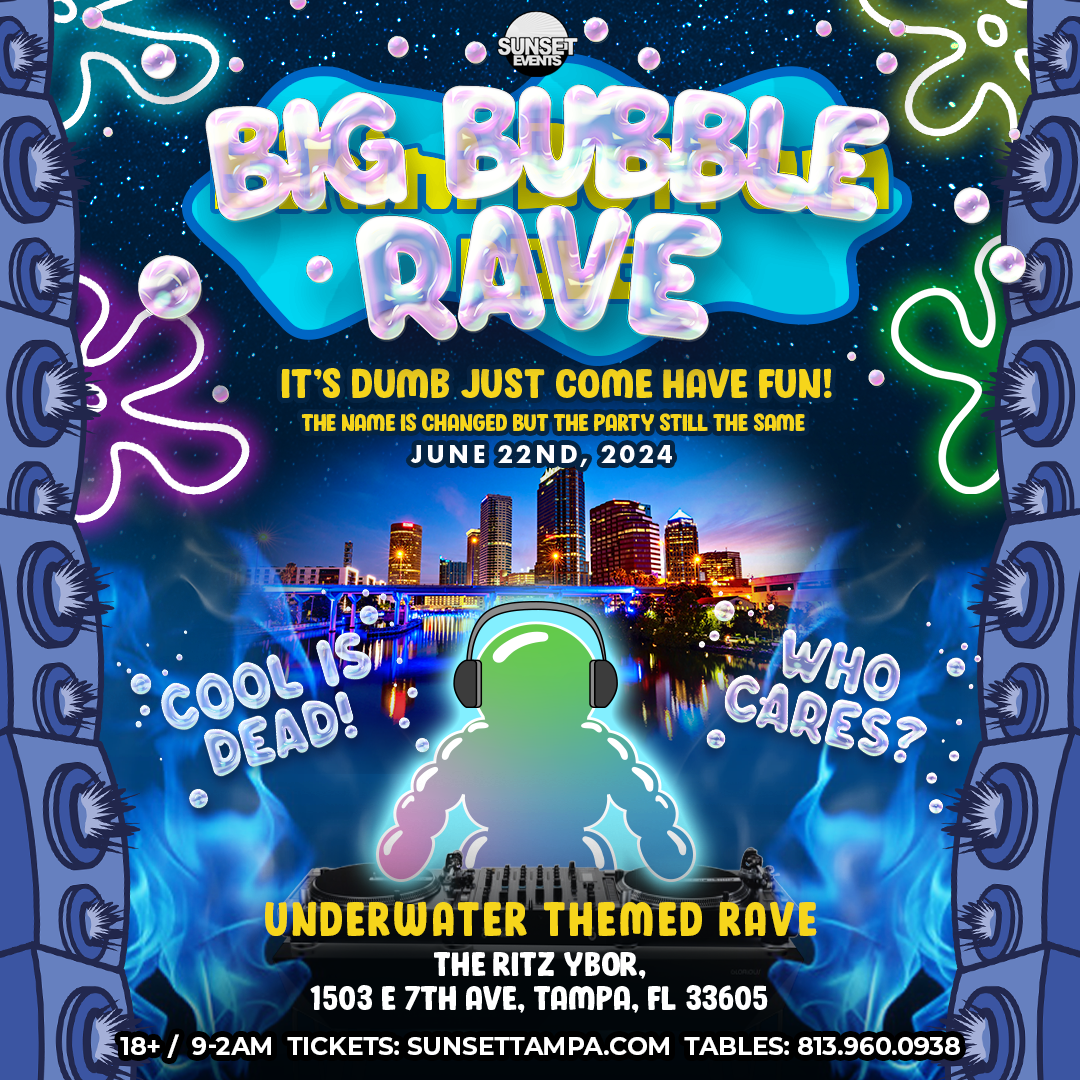 BIG BUBBLE RAVE at The RITZ Ybor - 6/22/2024 - Sunset Events